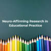 Neuro-Affirming Research in Practice: Supporting Autistic Students ...